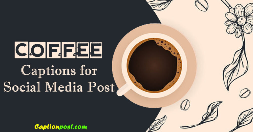 110+ Coffee Captions for Social Media Post - Captionpost