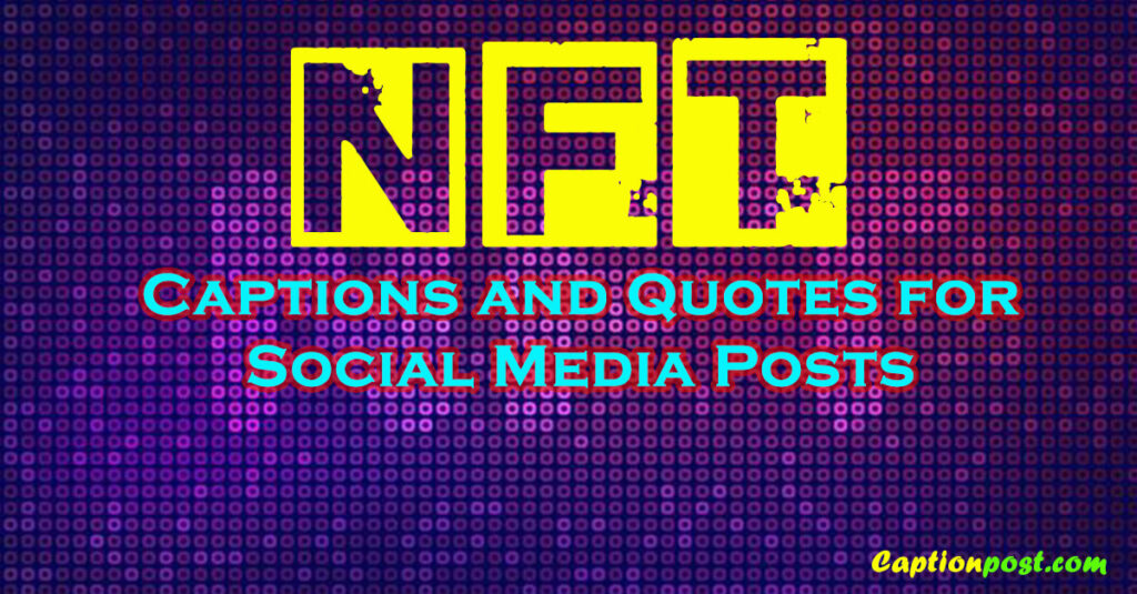 NFT Captions and Quotes for Social Media Posts - Captionpost