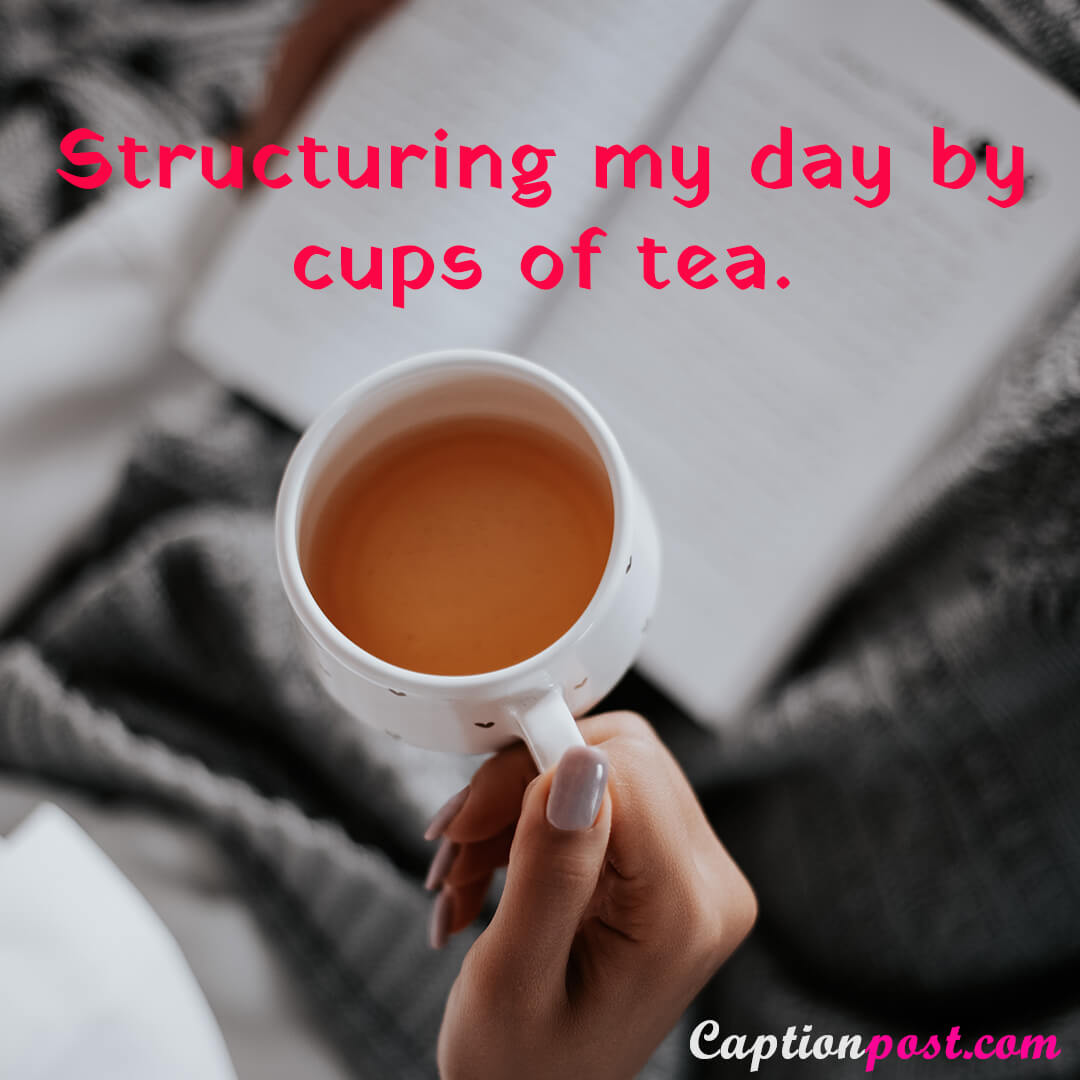 60+ Unique Tea Captions That'll Fill You With Positivitea - Captionpost