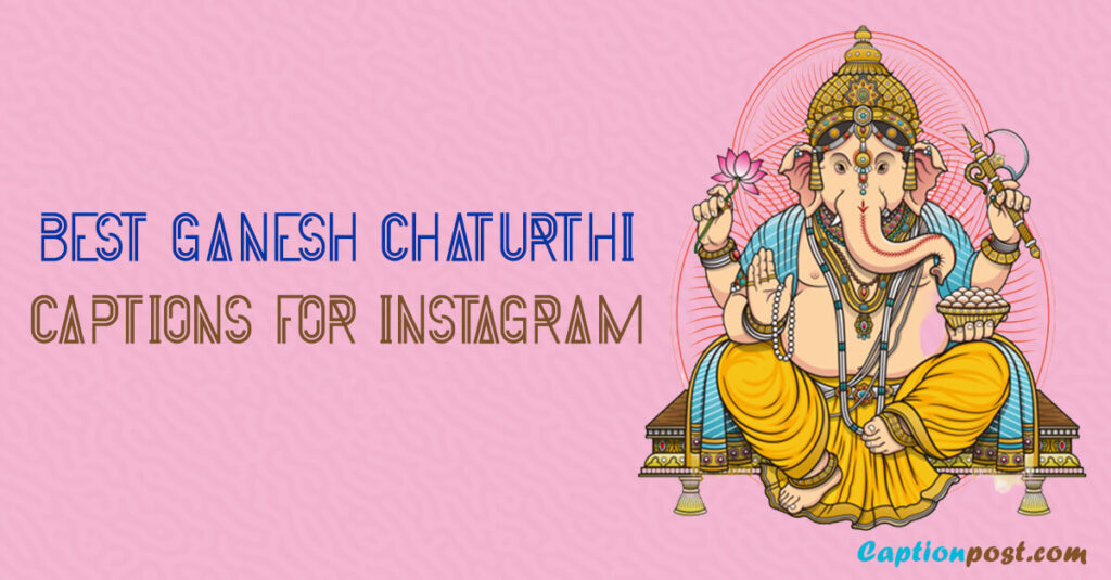 Best Ganesh Chaturthi Captions for Instagram - Captionpost