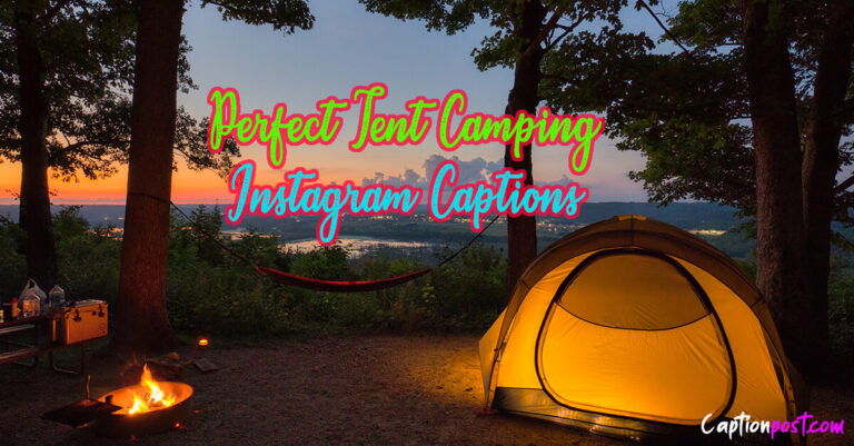 Perfect Tent Camping Instagram Captions - Captionpost