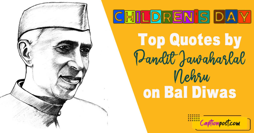 Children's Day : Top Quotes by Pandit Jawaharlal Nehru on Bal Diwas ...
