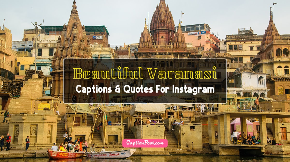 Beautiful Varanasi Captions & Quotes For Instagram - Captionpost