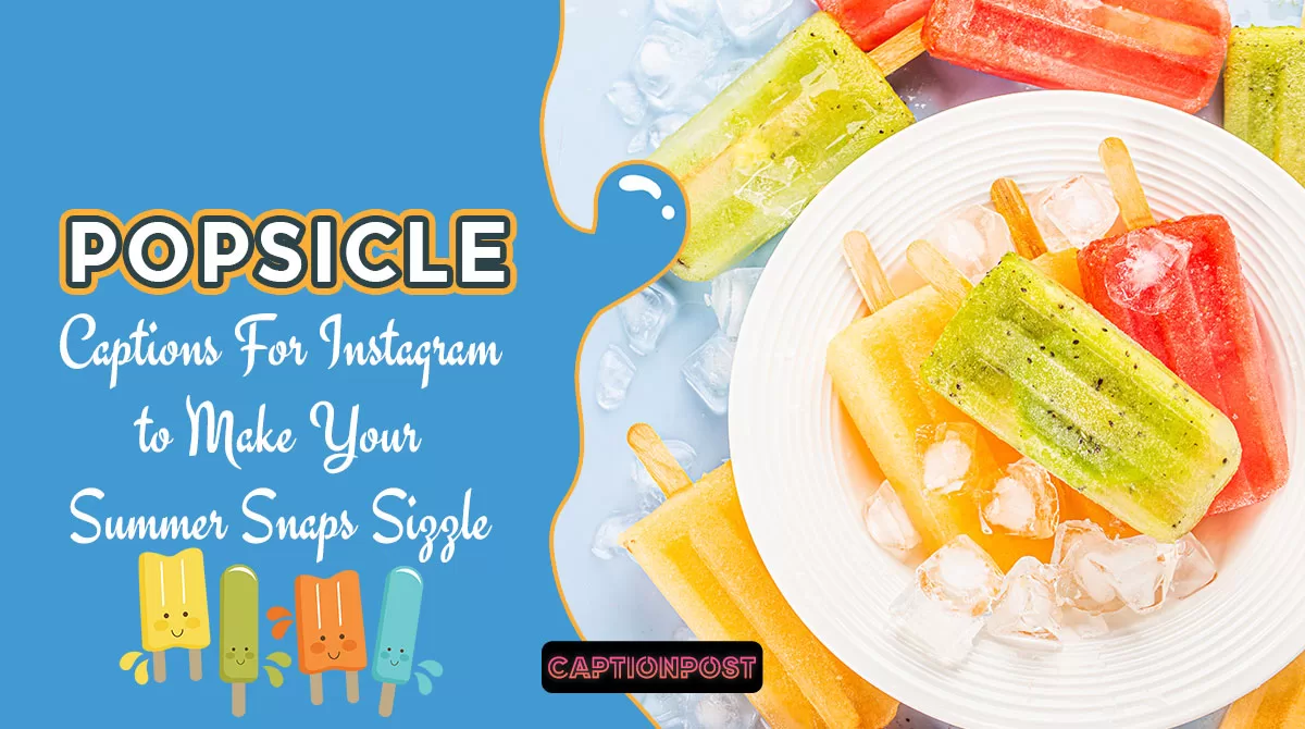 Popsicle Captions For Instagram to Make Your Summer Snaps Sizzle ...